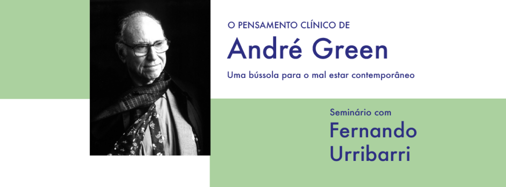 O pensamento clínico de André Green – Uma bússola para o mal estar ...